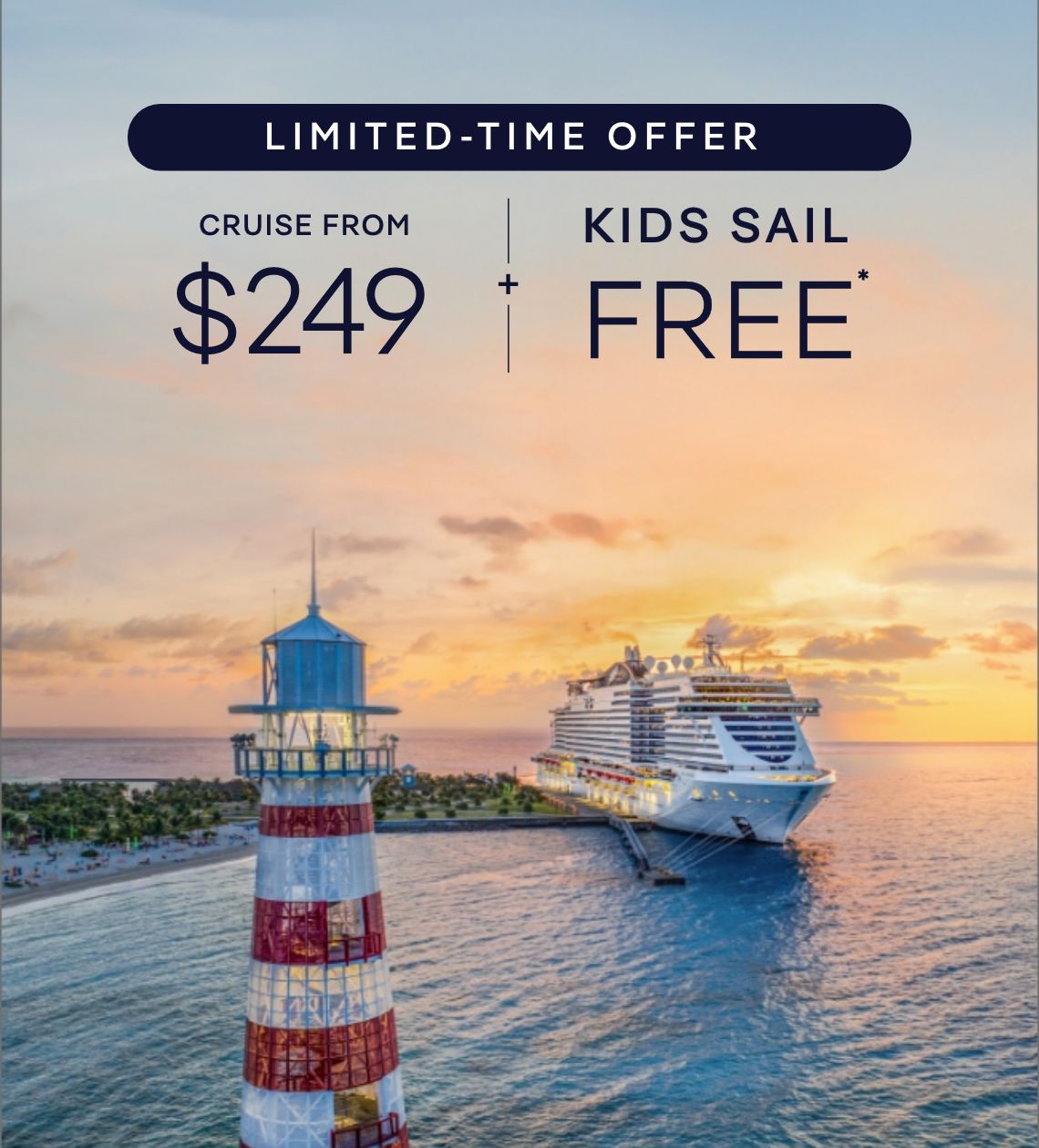 Limited-Time Offer – Cruise From $249 + Kids Sail Free* – Click to View ...
